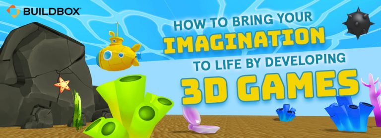 How to Bring Your Imagination to Life By Developing 3D Games - Buildbox ...